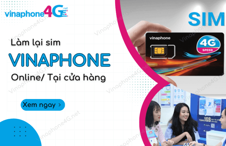 Cách làm lại sim Vinaphone Online tại nhà và cửa hàng siêu dễ