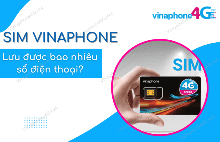 CHÍNH XÁC: SIM Vinaphone lưu được bao nhiêu số điện thoại?