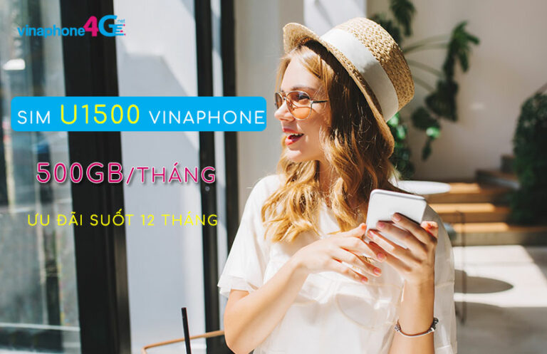 Thông tin chi tiết sim U1500 VinaPhone ưu đãi 500GB/ tháng